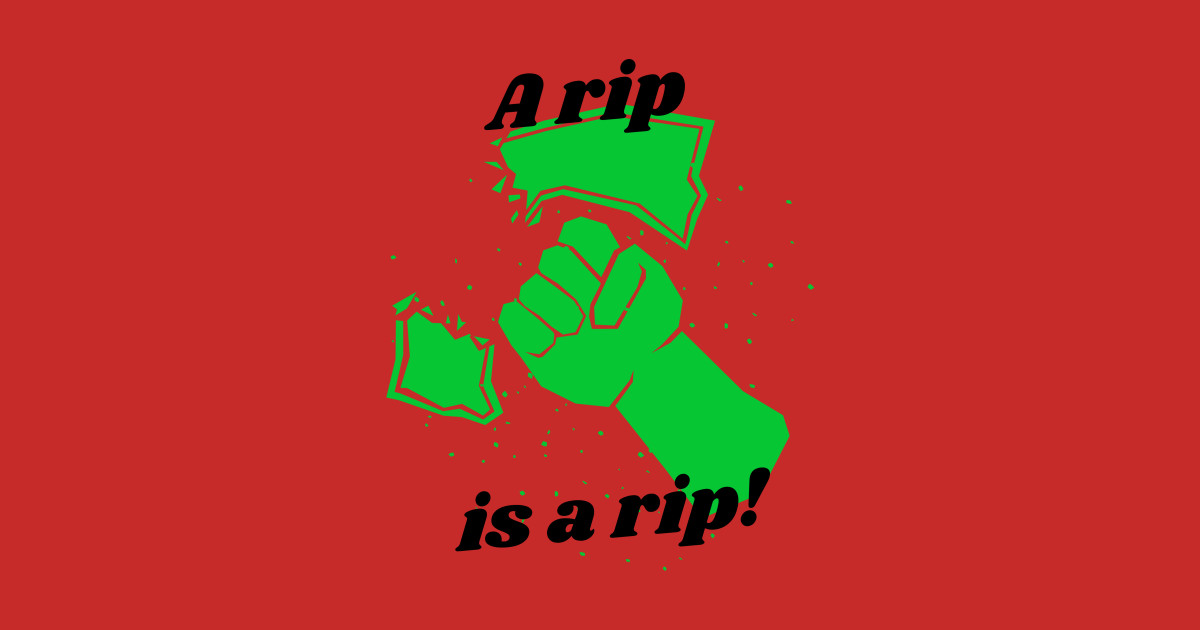 A rip is a rip - Irish Slang - T-Shirt | TeePublic