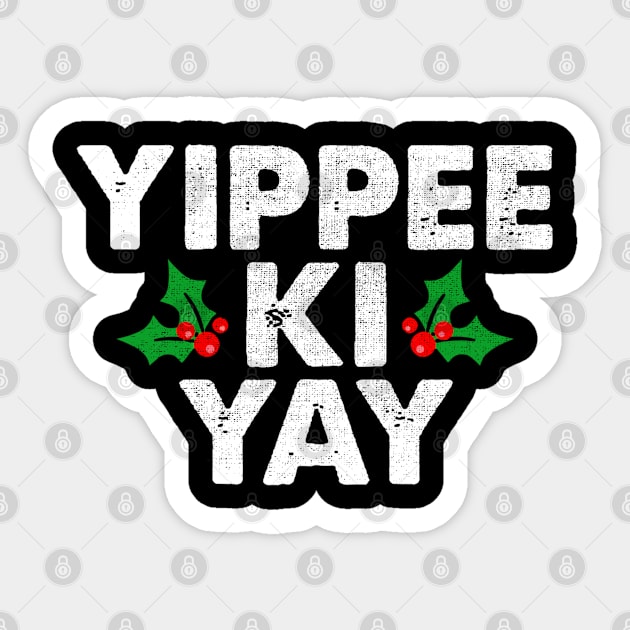 Yippee Ki Yay - Yippee Ki Yay - Sticker | TeePublic