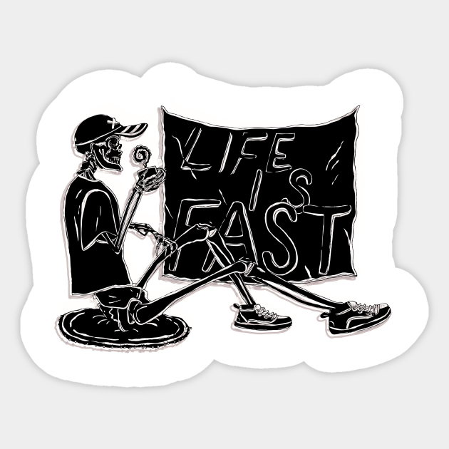 Life Is Fast - Life - Sticker | TeePublic