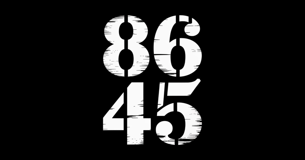 86 45 2025 Anti Trump - 8645 Trump - 86 45 2025 Anti Trump 8645 Trump ...