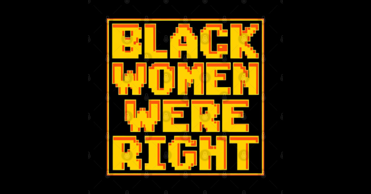 Black Women Were Right – Wisdom, Power, Truth - Black Women Were Right ...