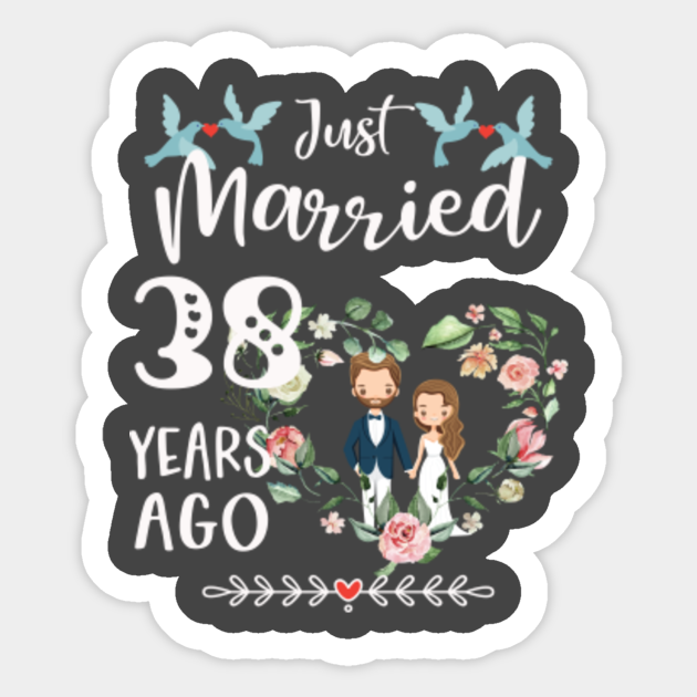 38th Anniversary - Just Married 38 Years Ago - 38th Wedding Anniversary ...