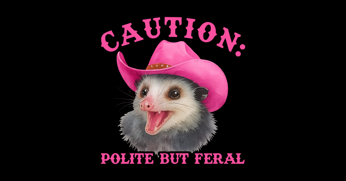 Caution: Polite But Feral Funny Cowboy Design - Funny Cowgirl - Posters ...