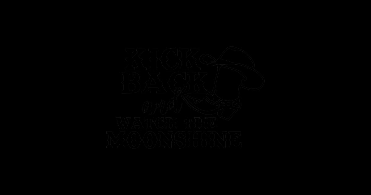 Kick Back and watch the moonshine - Country - Sticker | TeePublic