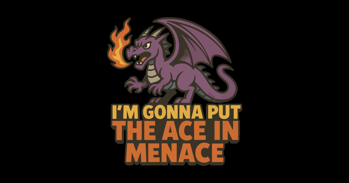 I'm Gonna Put The Ace In Menace Dragon Asexual Pride - Asexual Pride ...