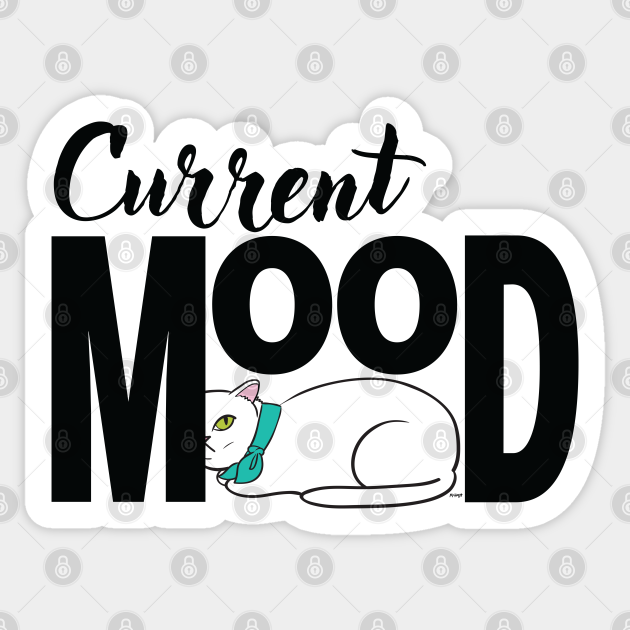 Current Mood - Cat - Sticker | TeePublic