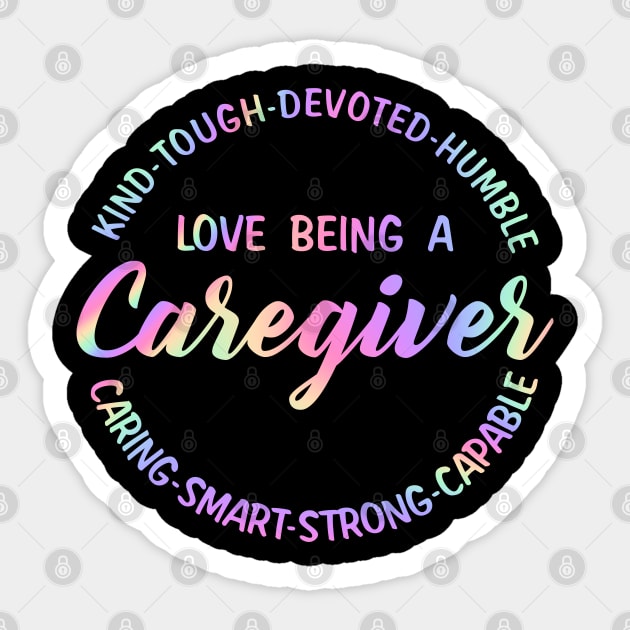 Love Being A Caregiver - Love Being A Caregiver - Sticker | TeePublic
