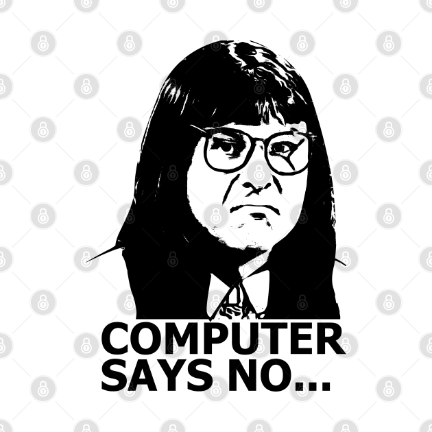 Computer Says No- little britain - Computer Says No Little Britain ...