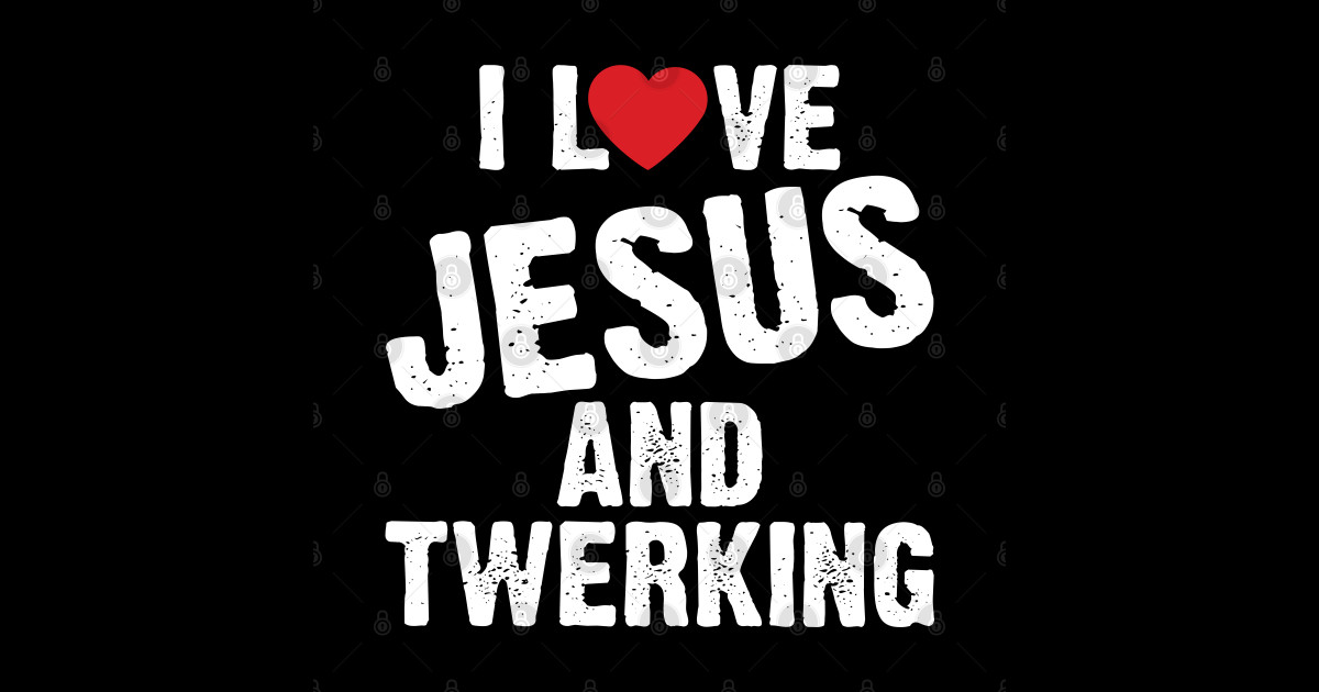I Love Jesus And Twerking - I Love Jesus And Twerking - Sticker | TeePublic