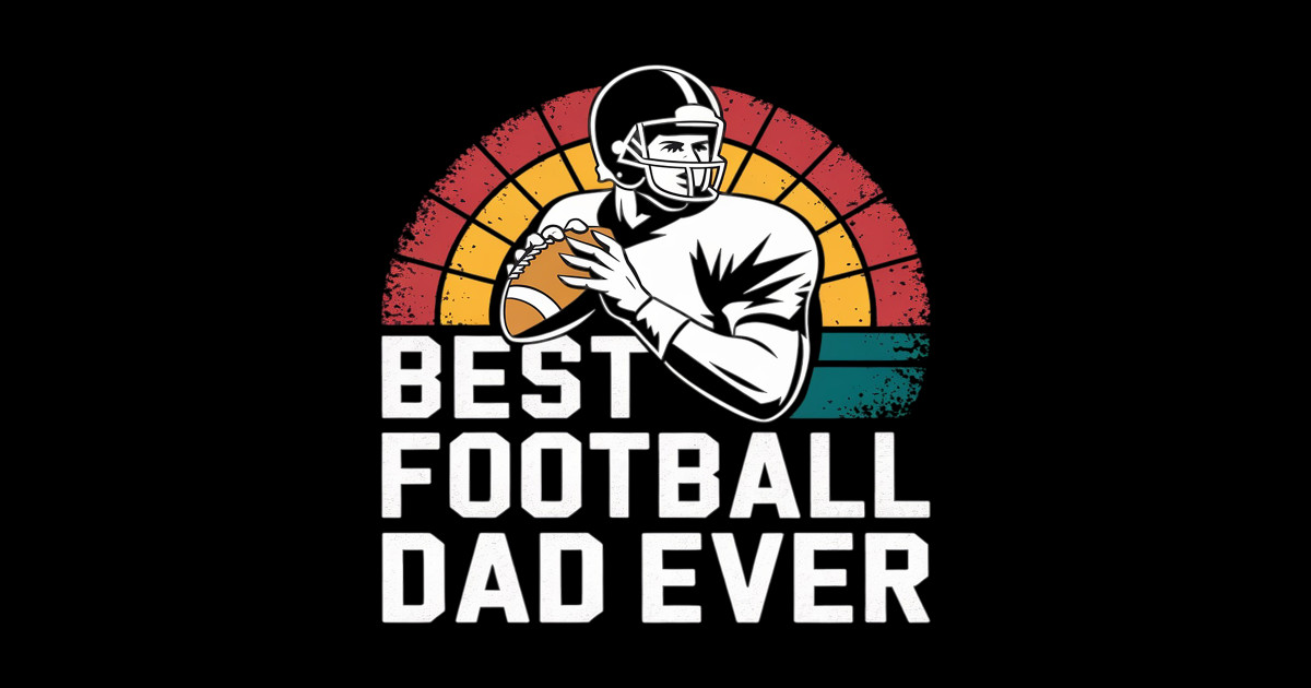 Mens Best Football Dad Ever Fathers Day For Daddy - Mens Best Football ...