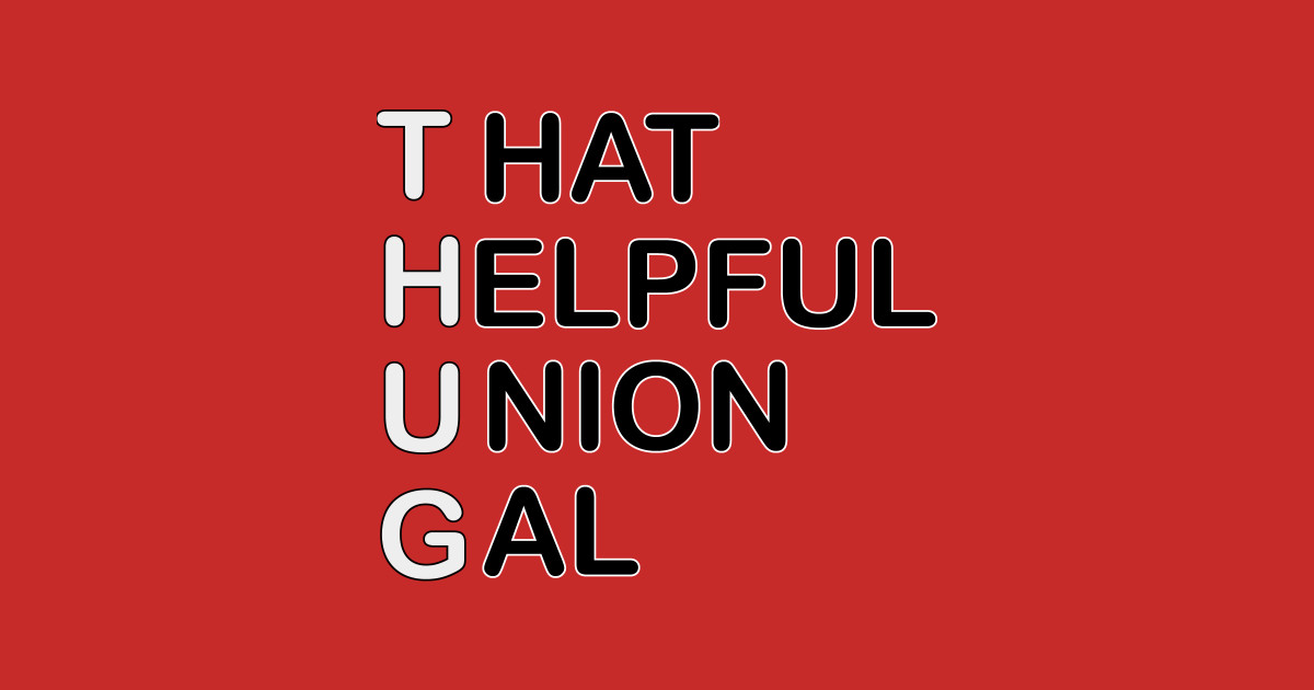 THUG - That Helpful Union Gal - Union Thug - T-Shirt | TeePublic
