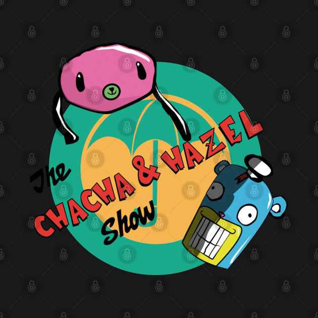 The CHACHA & HAZEL Show - Hazel And Chacha - T-Shirt Designed & Sold By ...