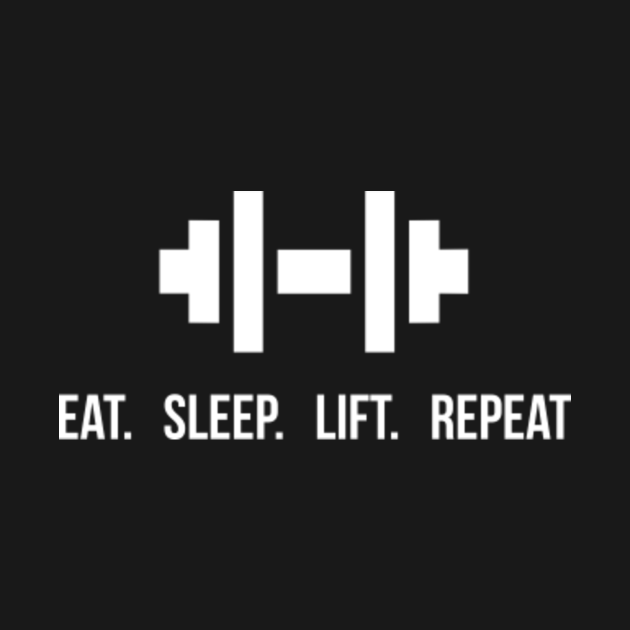 Eat Sleep Lift Repeat Gym Quote White On Black Gym Quotes T