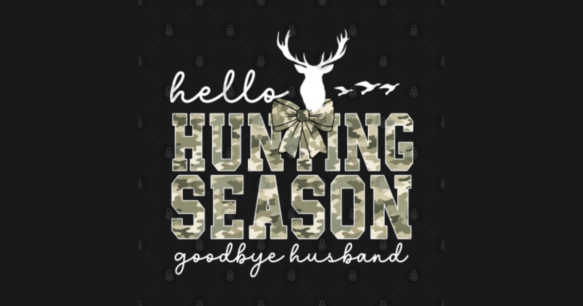 Hello Hunting Season Goodbye Husband - Hello Hunting Season Goodbye ...