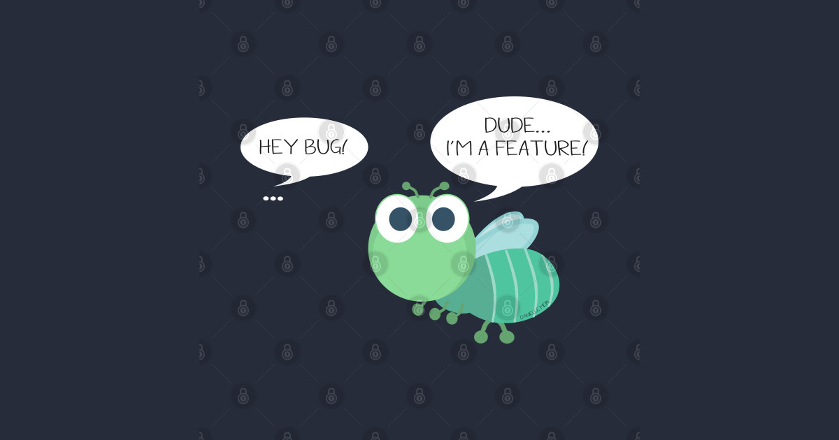 It's not a bug, it's a feature - Coder - T-Shirt | TeePublic