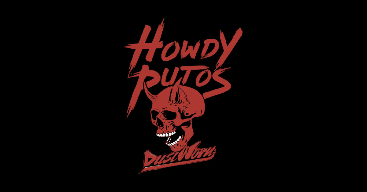 HOWDY PUTOS DARK WORM - Howdy Putos Dark Worm - Sticker | TeePublic