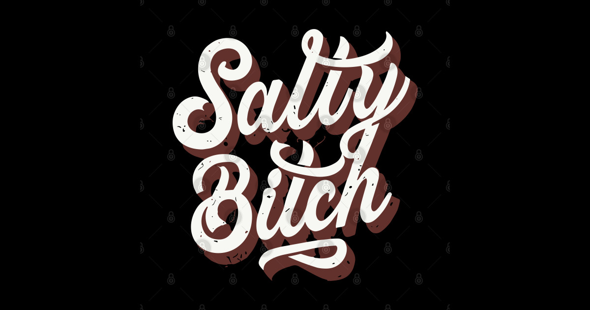 Salty Bitch // Vintage Typography Design - Salty Bitch - Posters and ...