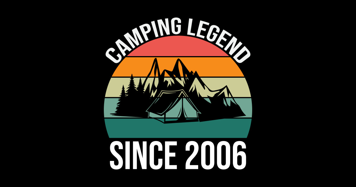 Camping Legend Since 2006 Campers Vintage - Camping Legend Since 2006 ...