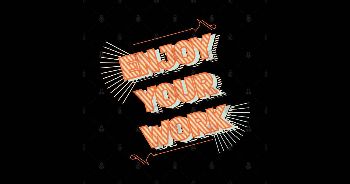 ENJOY YOUR WORK - Enjoy - Posters and Art Prints | TeePublic