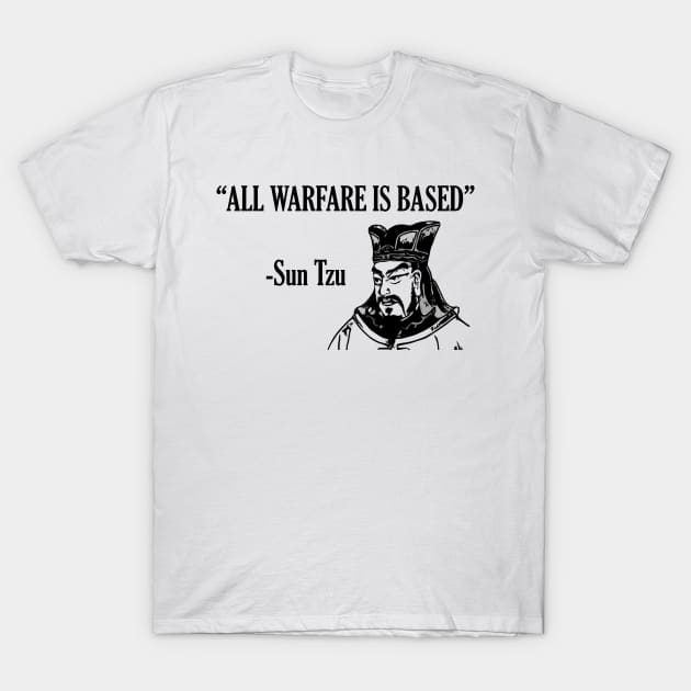 ALL WARFARE IS BASED - Sun Tzu - Sun Tzu - T-Shirt | TeePublic