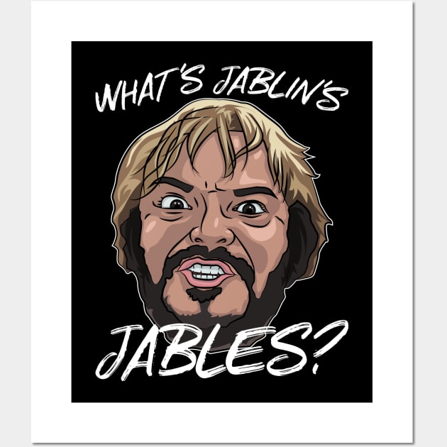 What's Jablin's Jables? - Jack Black Jablinski - Posters and Art Prints ...