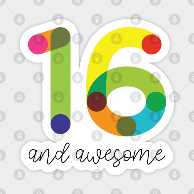 16 and Awesome! - Sweet Sixteen - Sticker | TeePublic
