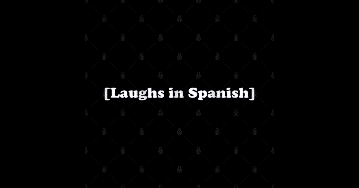 laughs in spanish funny - Laughs In Spanish - Sticker | TeePublic
