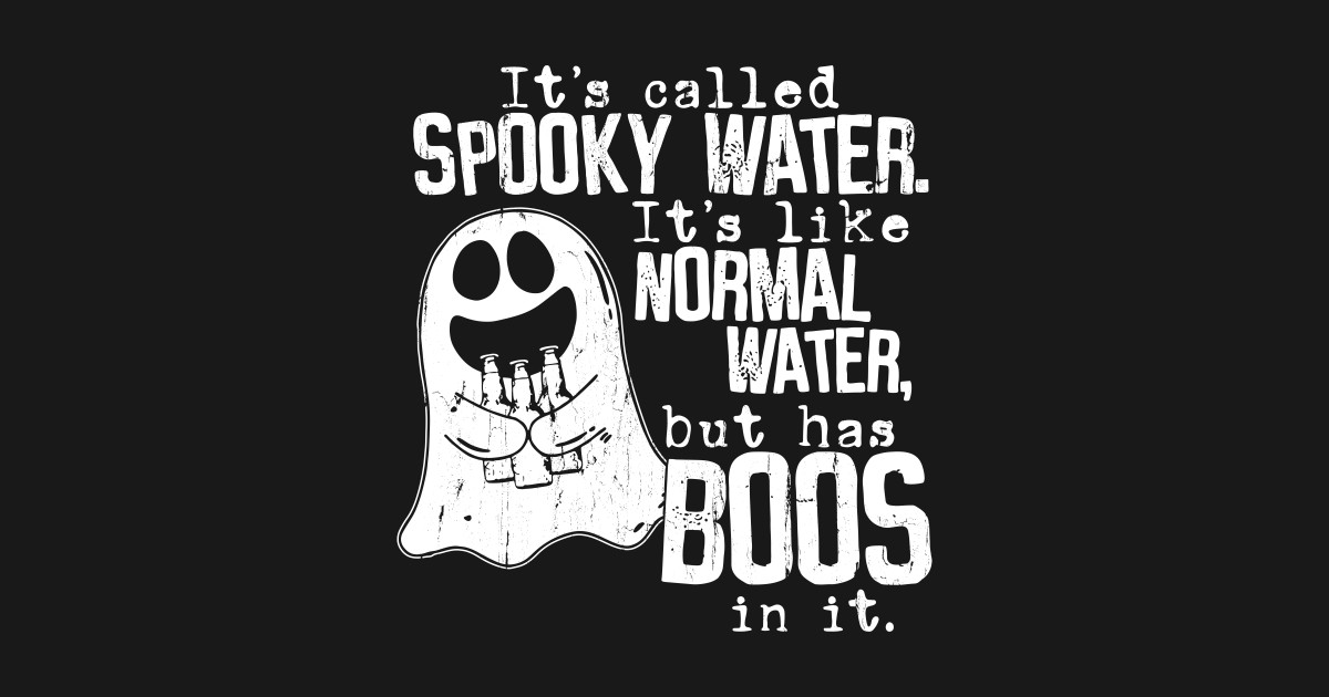It's Called Spooky Water It's Like Normal Water But Has Boos In It ...