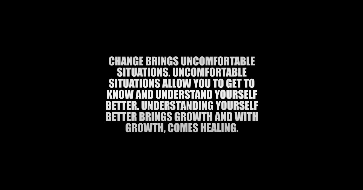 Change brings uncomfortable situations - Change Brings Uncomfortable ...