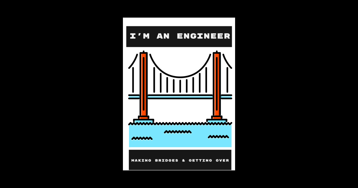 Engineers Build Bridges - Engineers Build Bridges - Sticker | TeePublic