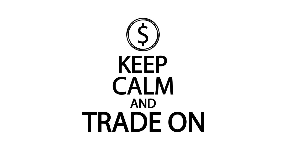 Keep calm and trade on - Keep Calm And Trade On - T-Shirt | TeePublic