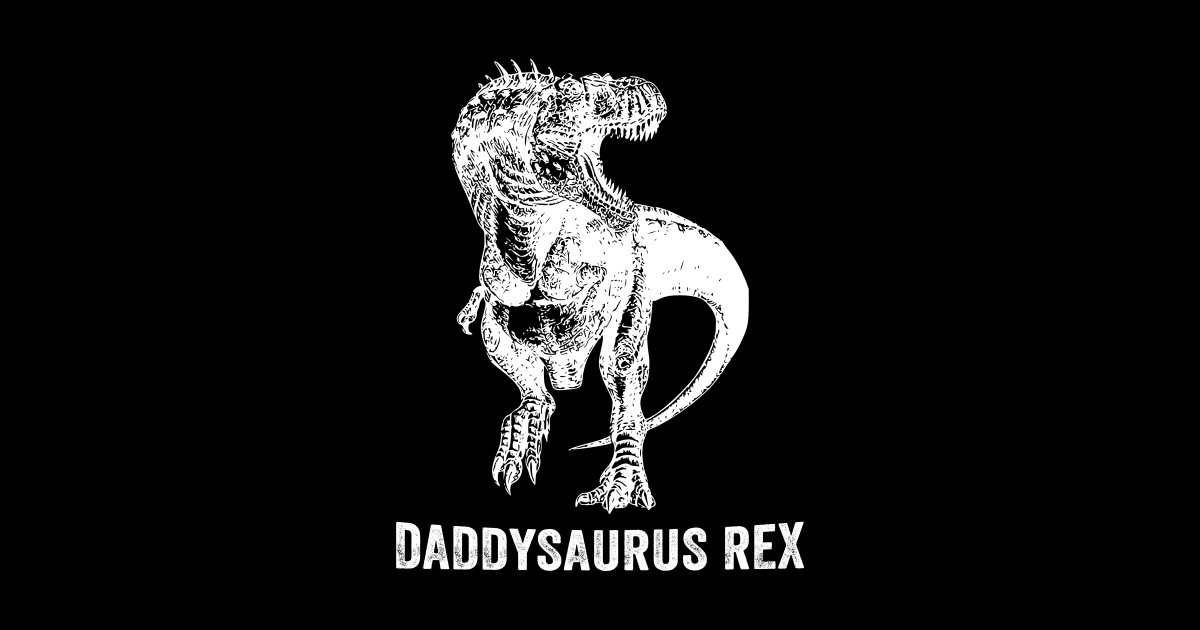 DaddySaurus Rex - Daddysaurus Rex - Sticker | TeePublic