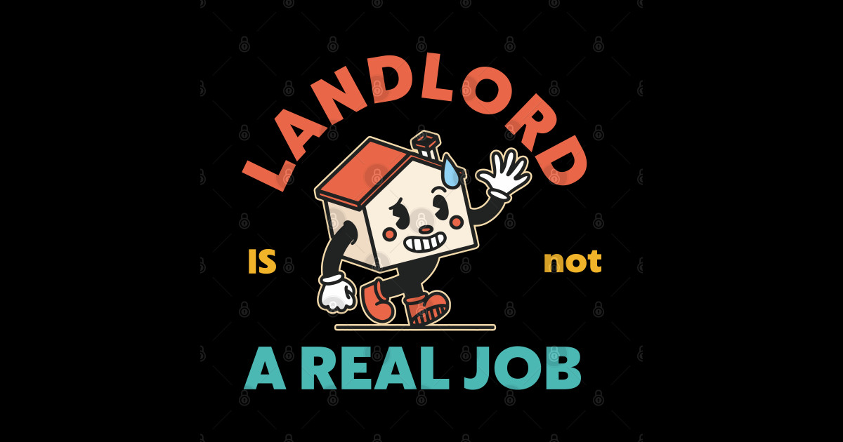 Landlord Is Not A Real Job - Job - Sticker | TeePublic