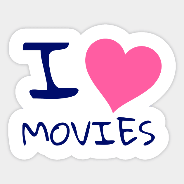 I love movies - Movies - Sticker | TeePublic