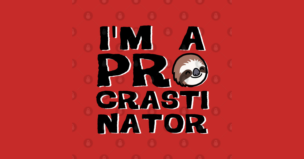 Cute Funny Sloth Procrastination Proud Procrastinator Slogan Gift For ...