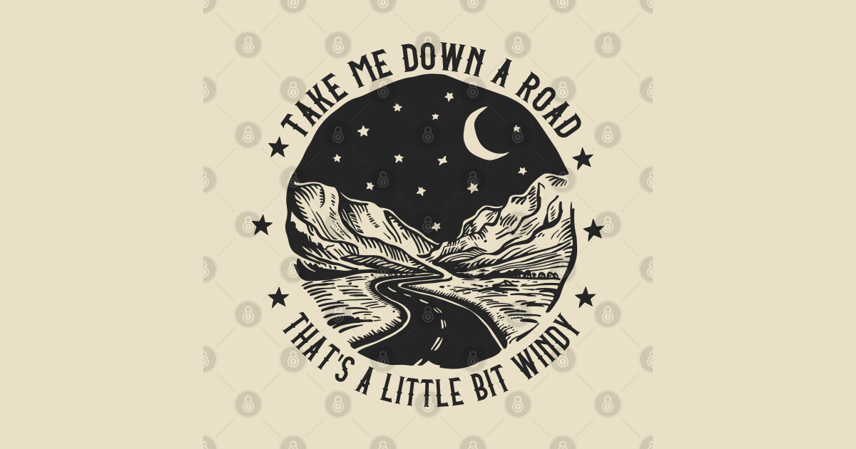 take me down a road that's a little bit windy - Take Me Down A Road - T ...