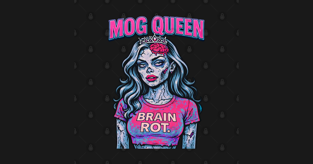 Brain Rot: MOG Queen (P) - Brain Rot - T-Shirt | TeePublic