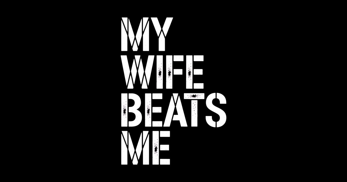 My Wife Beats Me funny Men husband joke for father's day - My Wife ...