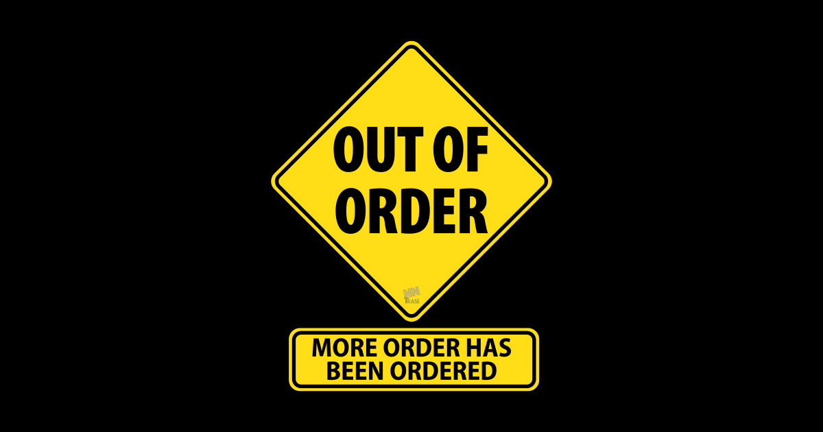 Out of Order - Order - Sticker | TeePublic