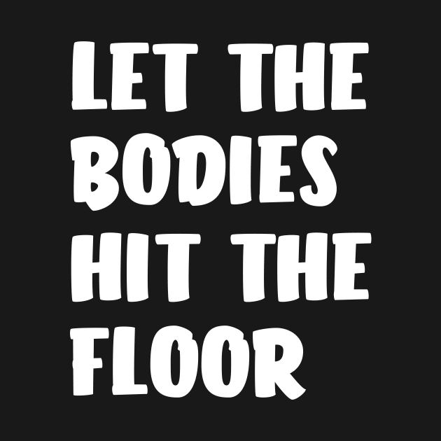 Let the bodies hit the floor - Let The Bodies Hit The Floor - T-Shirt ...