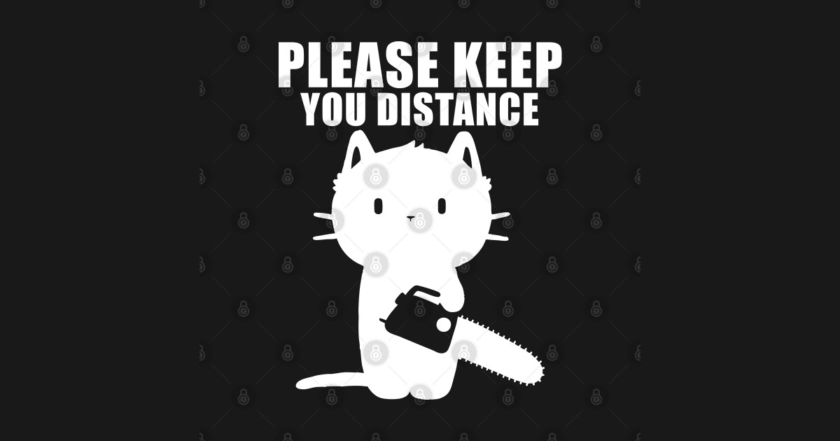 please keep you distance - Please Keep You Distance - T-Shirt | TeePublic