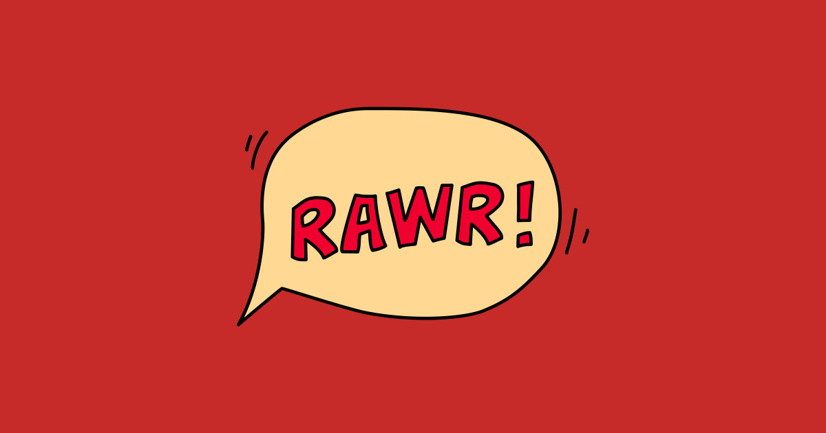 Rawr speech bubble - Rawr Speech Bubble - T-Shirt | TeePublic
