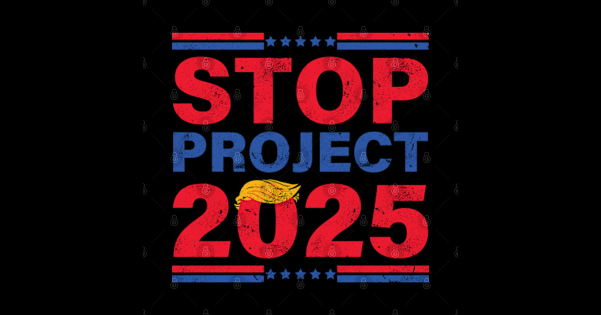 Stop Project 2025 Anti-Project 2025 - Kamala Harris Supporter - Stop ...