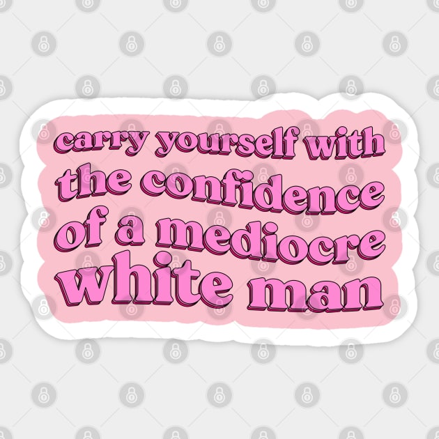 Mediocre White Man - Feminist - Sticker | TeePublic