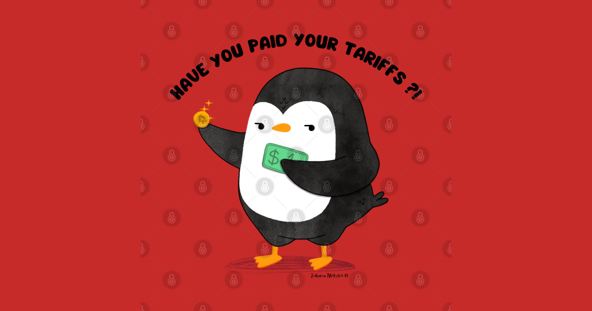 Have you paid your tariffs?! - Penguin version 1 - Penguins Tariffs - T ...