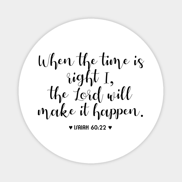 When the time is right, i the Lord will make it happen - Bible Verse ...