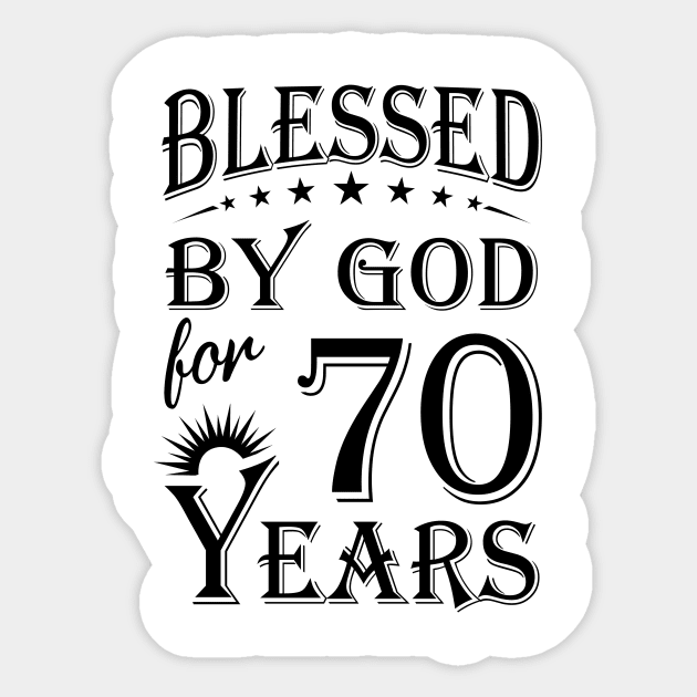 Blessed By God For 70 Years - 70th Birthday - Sticker | TeePublic