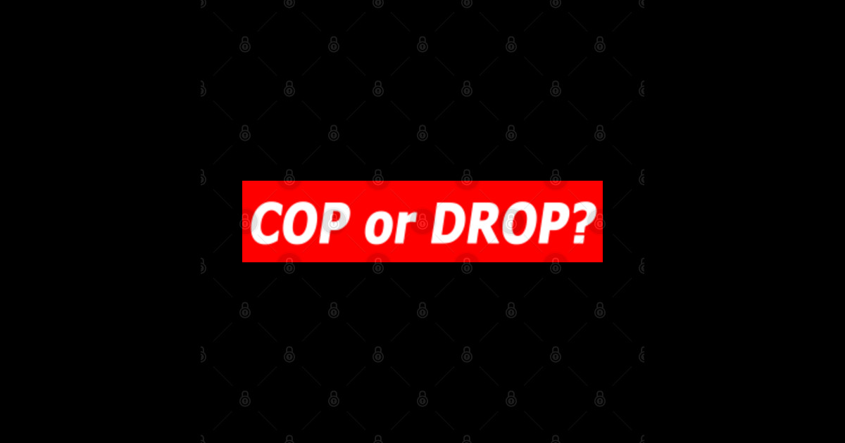 COP or DROP ? - Cop Or Drop - T-Shirt | TeePublic