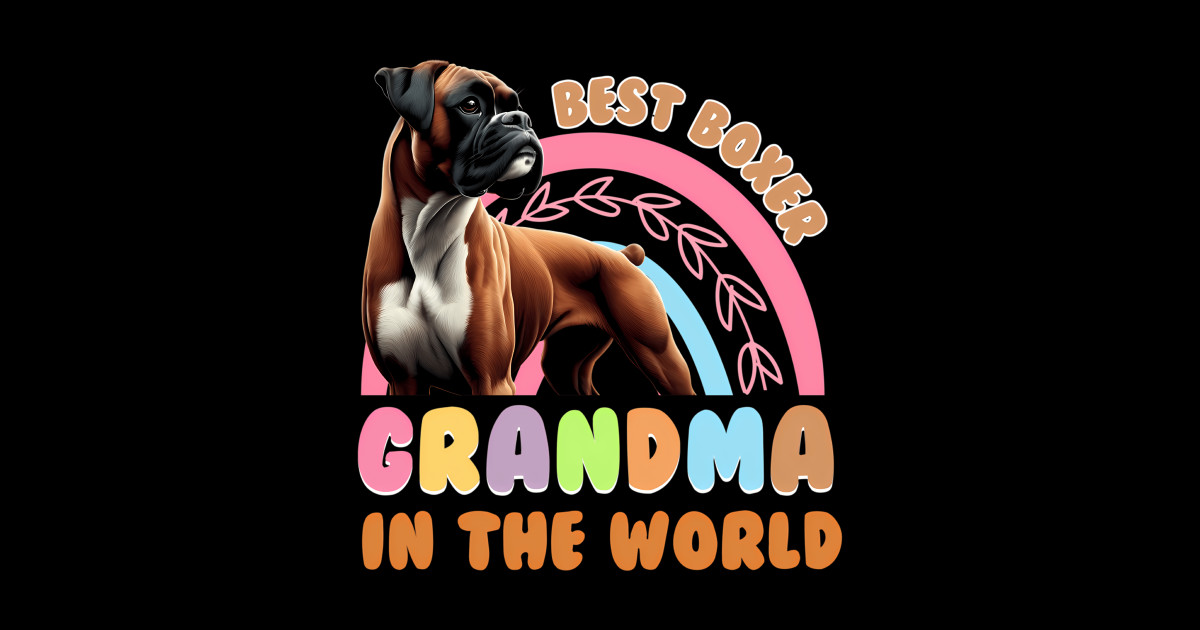 Dog Grandma Best Boxer Grandma In The World Ger Boxer - Dog Grandma ...
