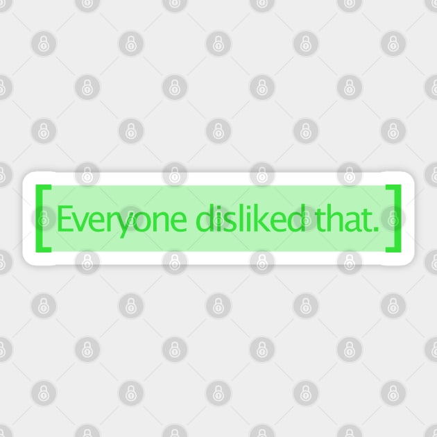 Everyone Disliked That - Fallout Merchandise - Sticker | TeePublic